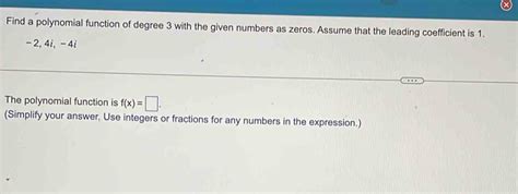 solved find a polynomial function of degree 3 with the given numbers as zeros assume that the
