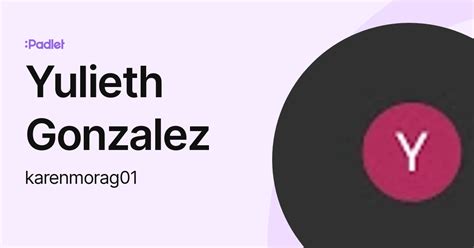 Yulieth Gonzalez Karenmorag01 Profile Padlet