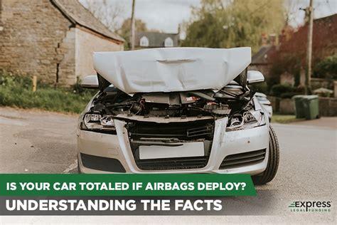 Is Your Car Totaled If Airbags Deploy Understanding The Facts
