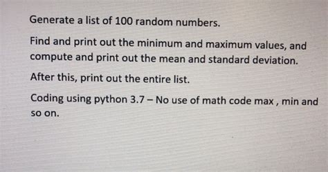 Solved Generate A List Of Random Numbers Find And Print Chegg