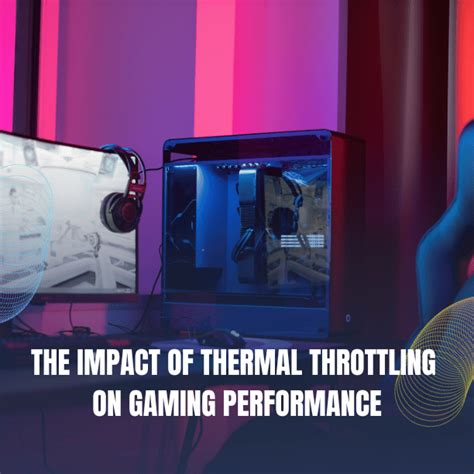 The Impact Of Thermal Throttling On Gaming Performance 76 Services Ltd
