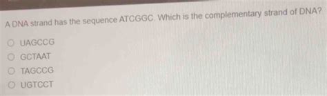 solved a dna strand has the sequence atcggc which is the