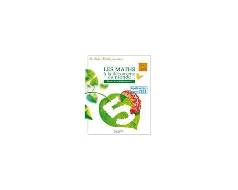 Les Ateliers Hachette Les Mathematiques A La Decouverte Du Monde Ce1
