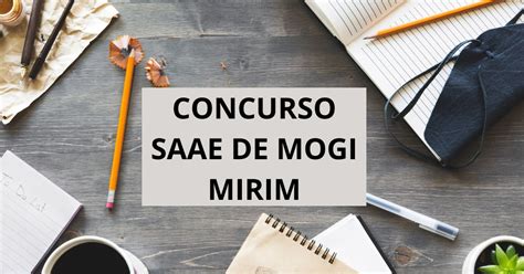 Concurso Saae Mogi Mirim Sp Novas Vagas Até R 51 Mil Mensais