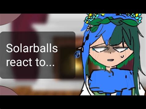 Solarballs React To Their Aus Part Broken Au READ DESC YouTube