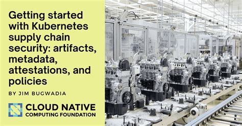 A Map For Kubernetes Supply Chain Security Cncf