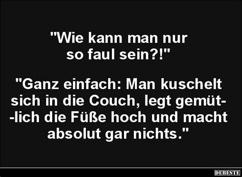 Wie Kann Man Nur So Faul Sein Ganz Einfach Man DEBESTE De