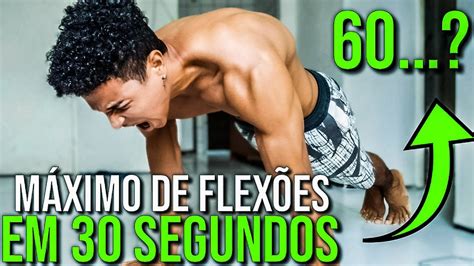Máximo de flexões em 30 Segundos Quantas você faz YouTube
