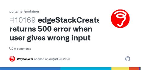Edgestackcreate Returns 500 Error When User Gives Wrong Input · Issue 10169 · Portainer