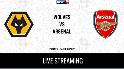 Premier League 2021 22 Wolverhampton Wanderers Vs Arsenal Live