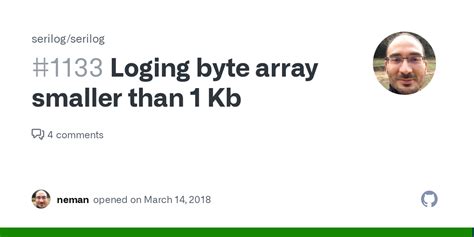 Loging Byte Array Smaller Than 1 Kb · Issue 1133 · Serilogserilog · Github