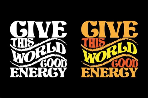 Premium Vector Give This World Good Energy Lettering Typography T