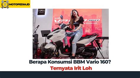 Berapa Konsumsi BBM Vario 160 Ternyata Irit Motopedia