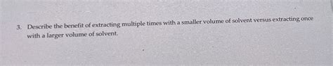 Solved Describe The Benefit Of Extracting Multiple Times