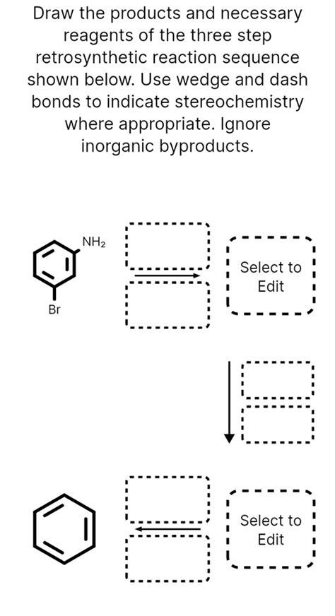 solved draw the products and necessary reagents of the three step