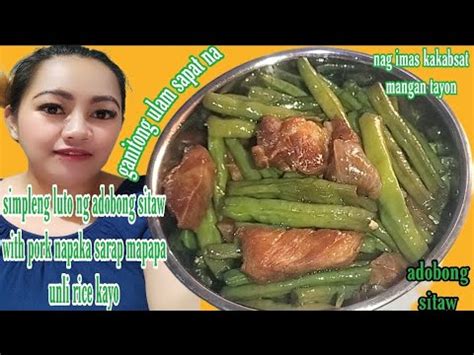 ganito ka simple mag luto ng adobong sitaw with pork napaka sarap ...