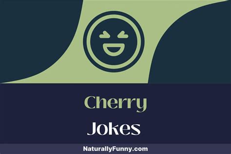 417 Cherry Jokes To Squeeze Laughter Out Of Any Crowd Naturally Funny