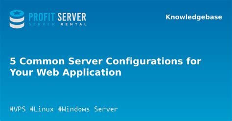 5 Common Server Configurations For Your Web Application Profitserver