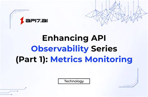 Enhancing Api Observability Series Part 1 Metrics Monitoring Api7ai