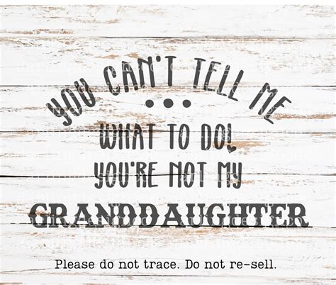 You Cant Tell Me What To Do Youre Not My Granddaughter Svg Grandma