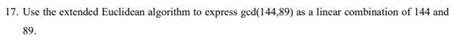 Solved 17 Use The Extended Euclidean Algorithm To Express