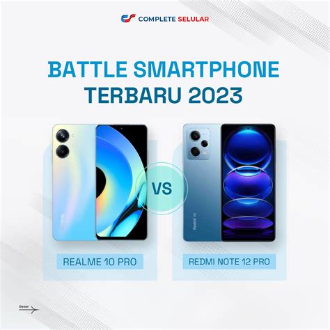 Realme 10 Pro Vs Redmi Note 12 Pro Mana Yang Terbaik Complete Selular Official Web