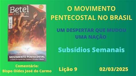 O MOVIMENTO PENTECOSTAL NO BRASIL UM DESPERTAR QUE MUDOU UMA NAÇÃO 1trimestre2025 madureira