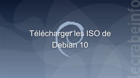 Télécharger Les Iso De Debian 10 Buster Le Crabe Info