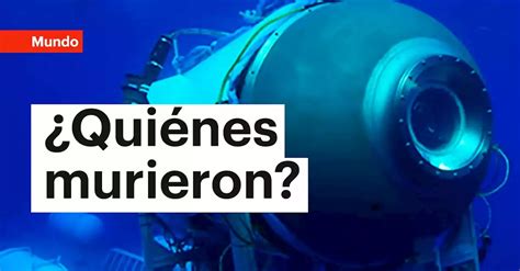 ¿quiénes Son Los Cinco Tripulantes Fallecidos Del Submarino Perdido En