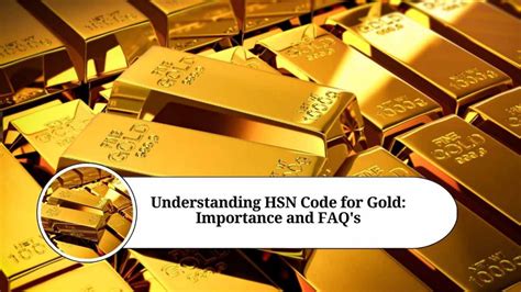 Understanding Hsn Code For Gold Importance And Faqs Marg Erp Blog