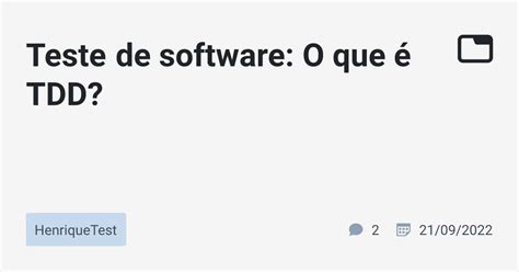 teste de software o que é tdd · henriquetest · tabnews