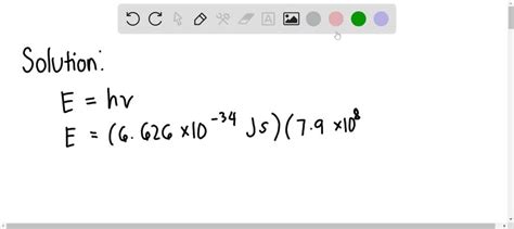 Solved A Photon Has A Frequency Of 79 X 108 Hz What Is The Energy