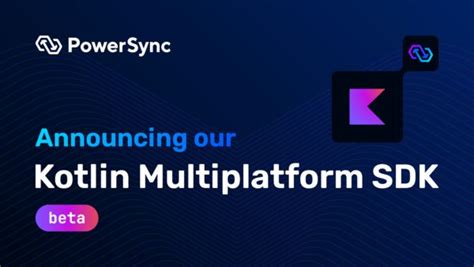 powersync on linkedin kotlin multiplatform beta powersync docs