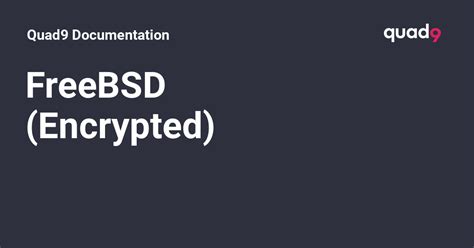Freebsd Encrypted Quad Documentation