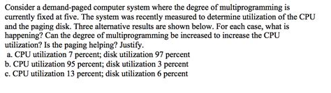Solved Consider A Demand Paged Computer System Where The