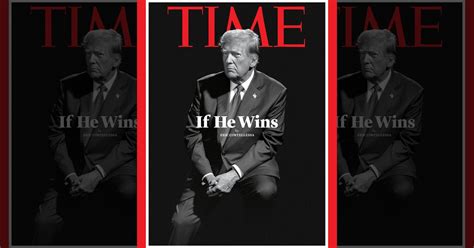 The Story Behind Times ‘if He Wins Donald Trump Cover Time