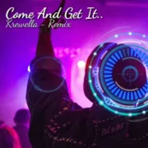 Come And Get It By Krewella Razihel Remix Free Download On Hypeddit