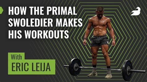 Eric Leija How The Primal Swoledier Makes His Workouts Barbend