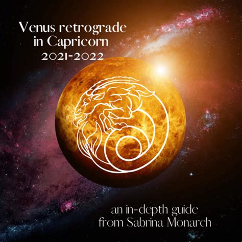 Venus Retrograde In Capricorn 2021 2022 Monarch Astrology