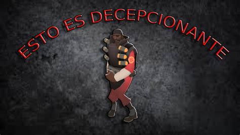 Mi Mayor Decepción Team Fortress 2 Youtube