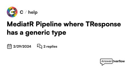 Mediatr Pipeline Where Tresponse Has A Generic Type C