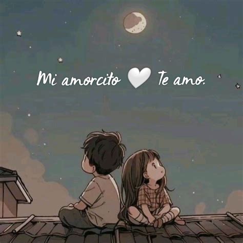 Mi Amorcito 🤍 Te Amo