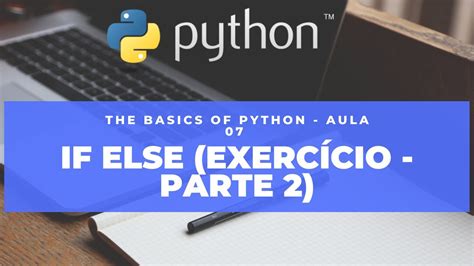 Curso B Sico De Python Aula If Else Exerc Cio Parte Youtube