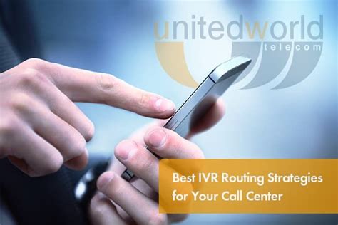 7 Best Ivr Routing Strategies For Your Call Center United World Telecom