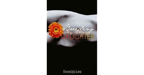 Breeding My Virgin Daughter Daddy Daughter Breeding Taboo Family Sex By Bianca Lee