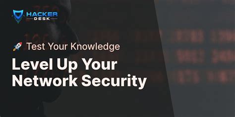 Test Your Network Security Knowledge Hackerdesk