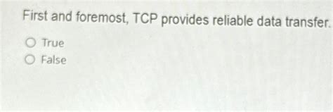 Solved First And Foremost TCP Provides Reliable Data Chegg