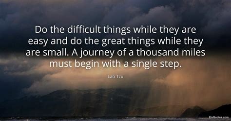 Do The Difficult Things While They Are Easy And Do Lao Tzu
