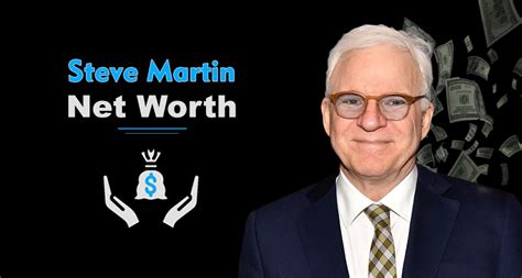 Steve Martin Net Worth Updated