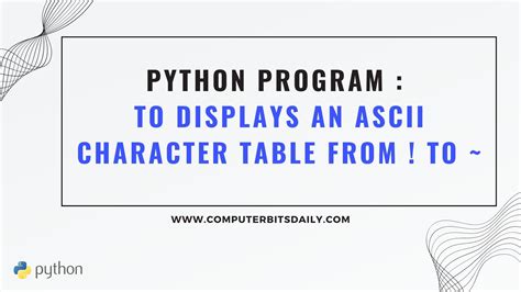 python program that displays an ascii character table from to